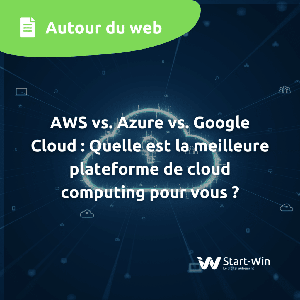 AWS vs. Azure vs. Google Cloud : Quelle est la meilleure plateforme de cloud computing pour vous ...