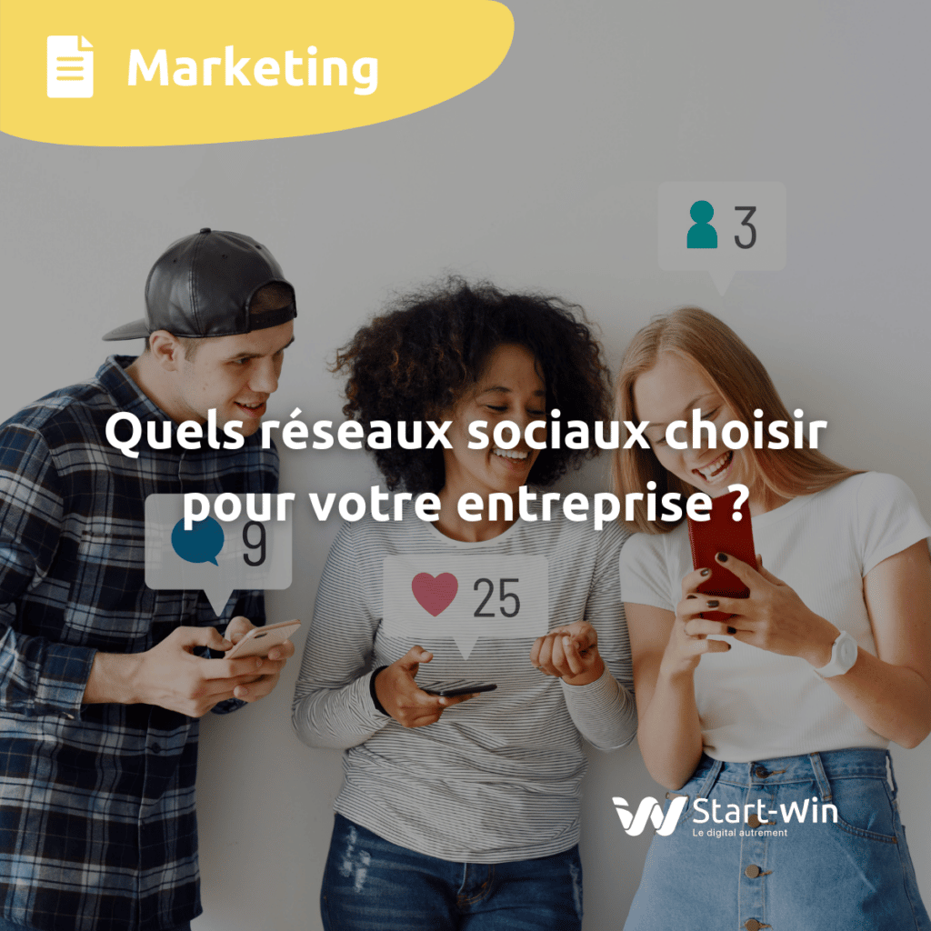 Quels réseaux sociaux choisir pour votre entreprise ? - Start-Win